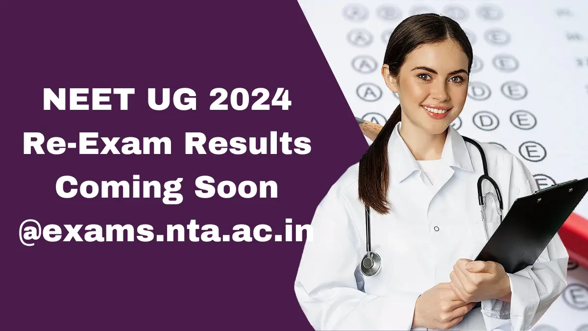 NEET UG 2024 Re-Exam Results Coming Soon, Scorecard Available For Download At Exams.nta.ac.in ...